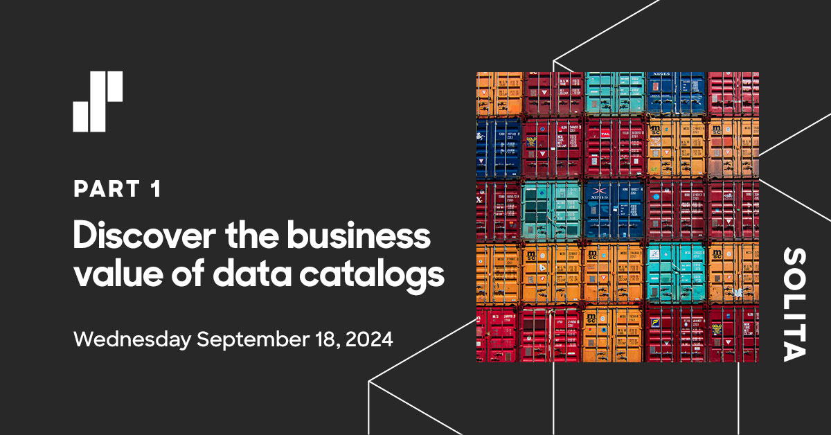 Discover the business value of data catalogs - Part 1 - Solita