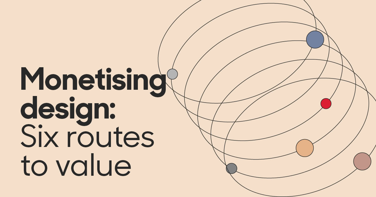 Monetising design: Six routes to value - Solita