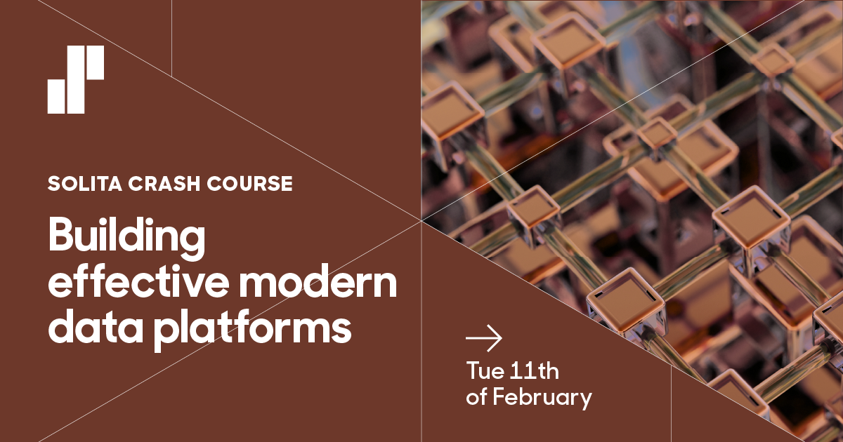 Crash Course on Building effective modern data platforms - Solita